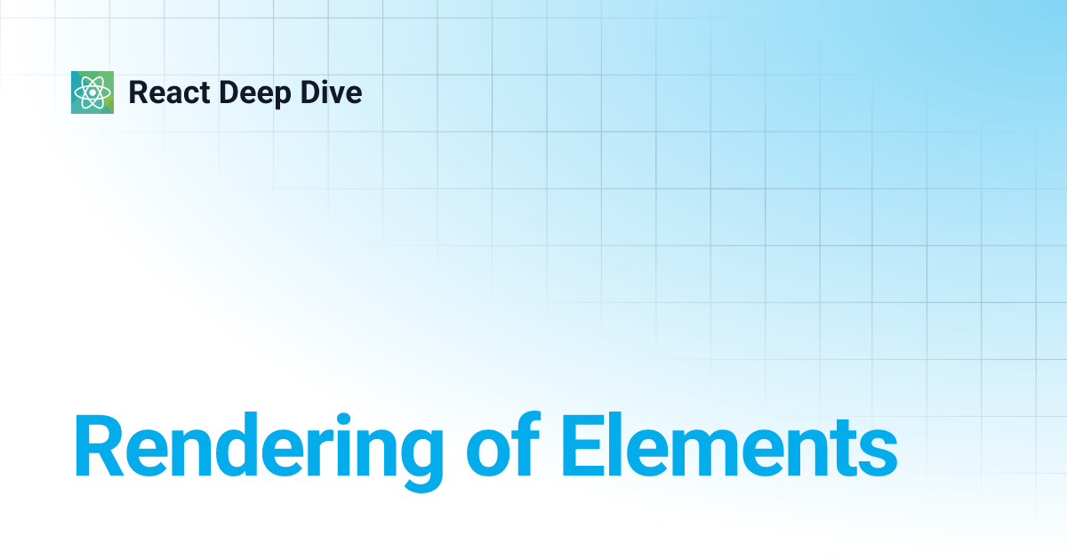 Rendering of Elements | React Deep Dive