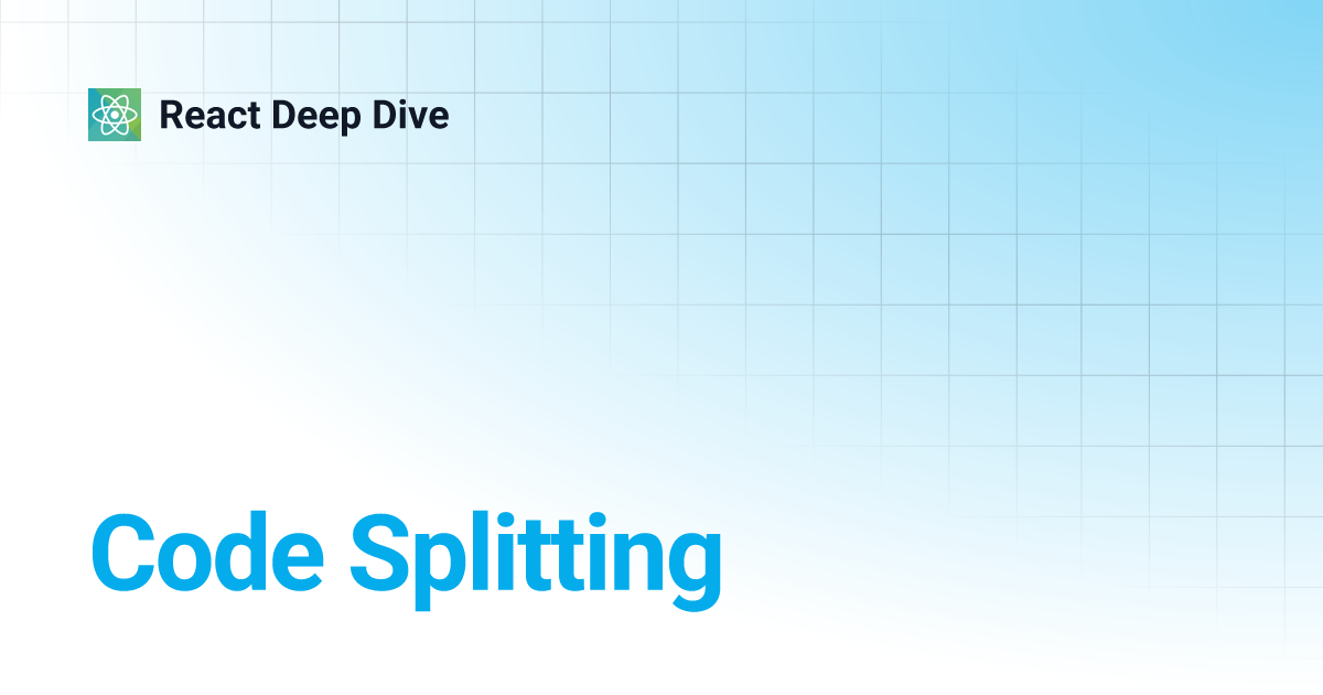 Code Splitting | React Deep Dive
