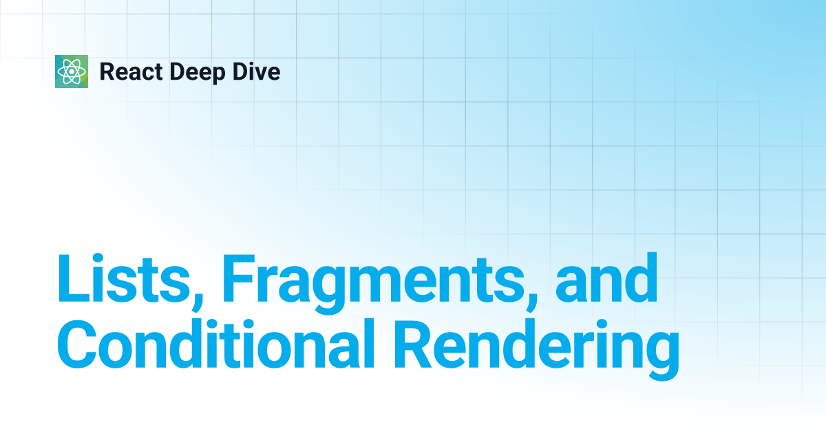 Lists, Fragments, and Conditional Rendering | React Deep Dive